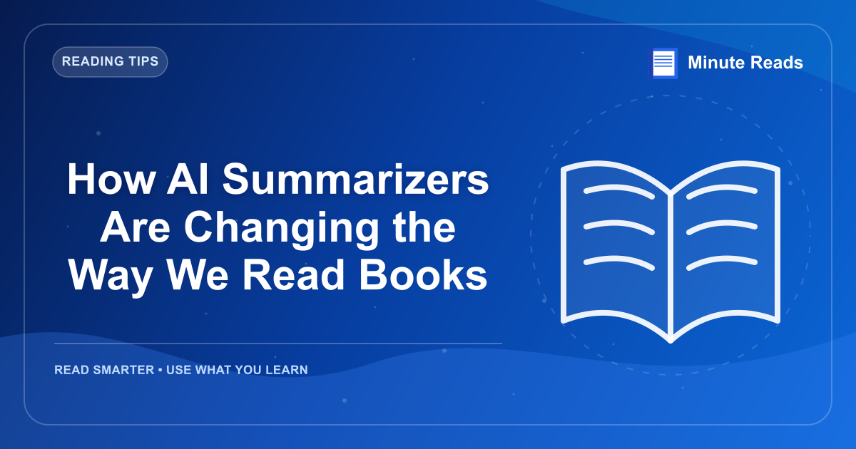 How AI Summarizers Are Changing the Way We Read Books — MinuteReads blog thumbnail