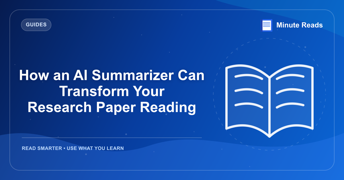 How an AI Summarizer Can Transform Your Research Paper Reading — MinuteReads blog thumbnail