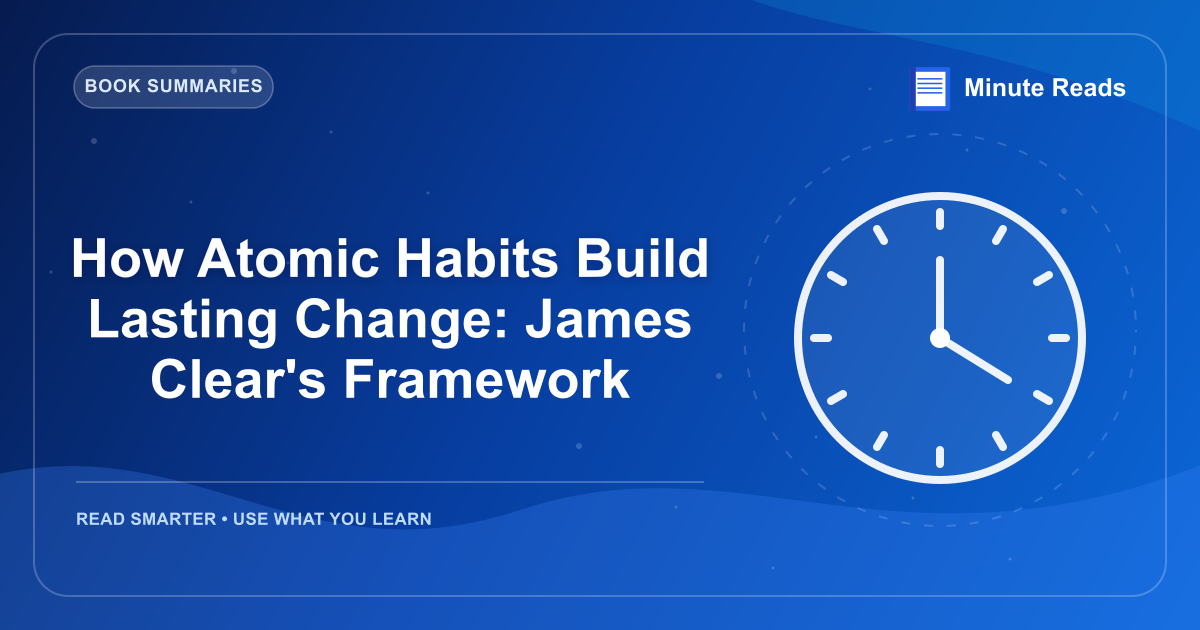 How Atomic Habits Build Lasting Change: James Clear's Framework — MinuteReads blog thumbnail