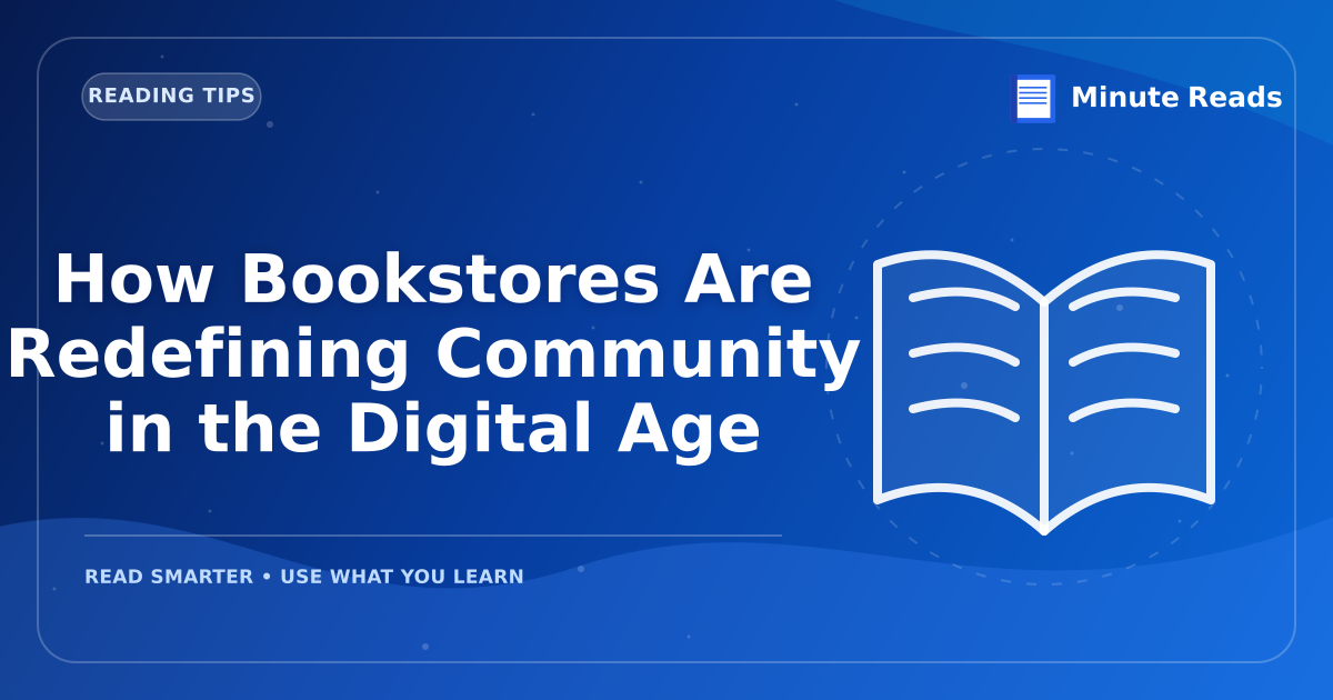 How Bookstores Are Redefining Community in the Digital Age — MinuteReads blog thumbnail