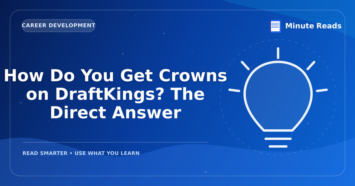 How Do You Get Crowns on DraftKings? The Direct Answer — MinuteReads blog thumbnail
