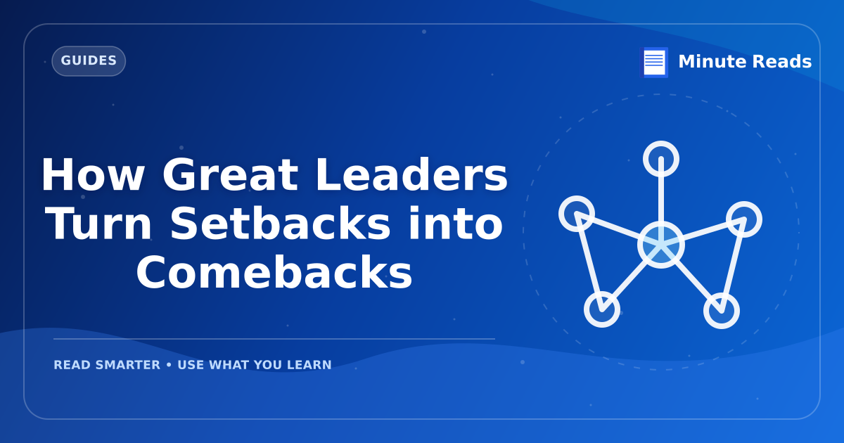 How Great Leaders Turn Setbacks into Comebacks — MinuteReads blog thumbnail