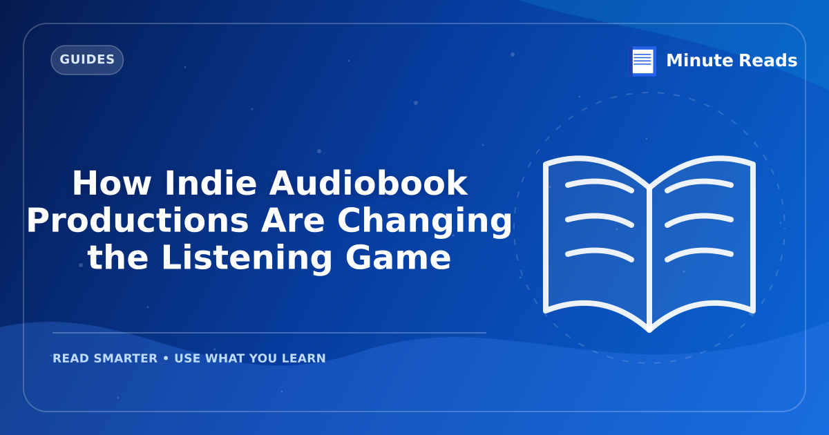 How Indie Audiobook Productions Are Changing the Listening Game — MinuteReads blog thumbnail