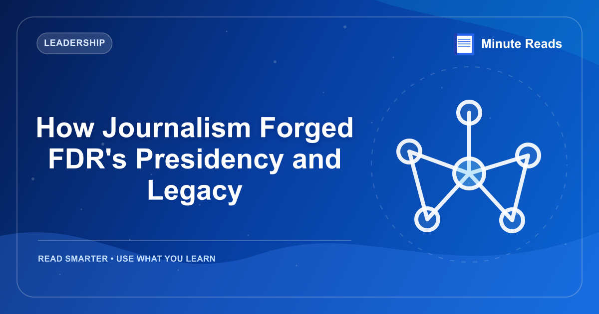 How Journalism Forged FDR's Presidency and Legacy — MinuteReads blog thumbnail
