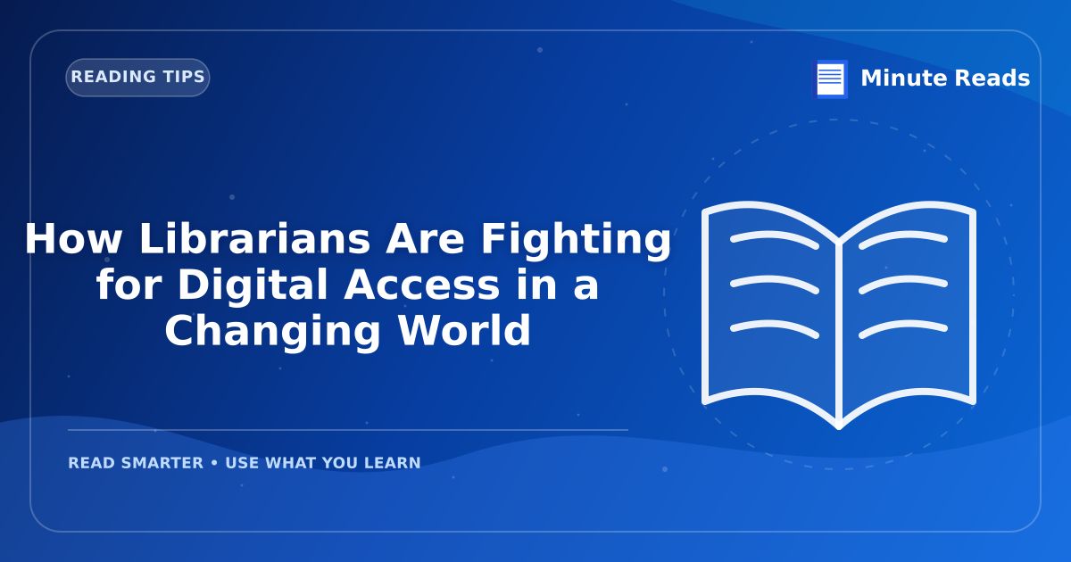 How Librarians Are Fighting for Digital Access in a Changing World — MinuteReads blog thumbnail