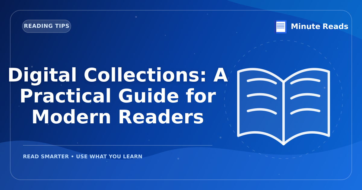 Digital Collections: A Practical Guide for Modern Readers — MinuteReads blog thumbnail