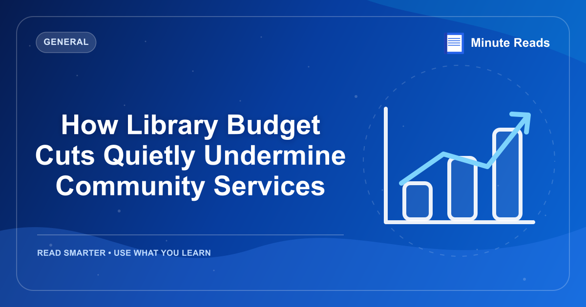 How Library Budget Cuts Quietly Undermine Community Services — MinuteReads blog thumbnail
