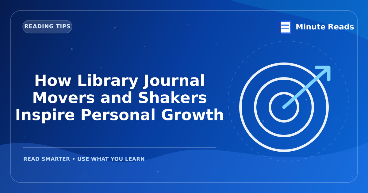 How Library Journal Movers and Shakers Inspire Personal Growth — MinuteReads blog thumbnail