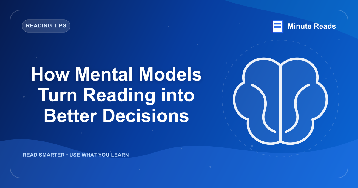How Mental Models Turn Reading into Better Decisions — MinuteReads blog thumbnail