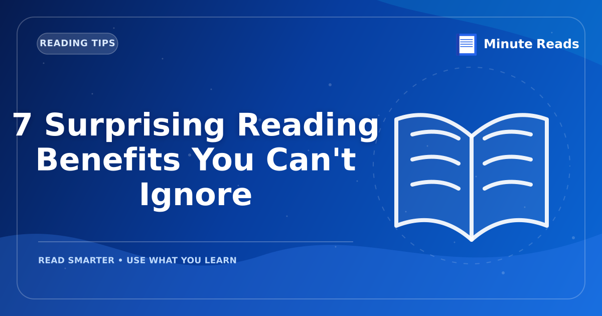 7 Surprising Reading Benefits You Can't Ignore — MinuteReads blog thumbnail