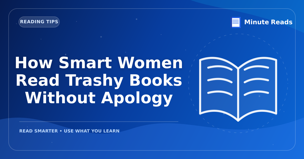 How Smart Women Read Trashy Books Without Apology — MinuteReads blog thumbnail