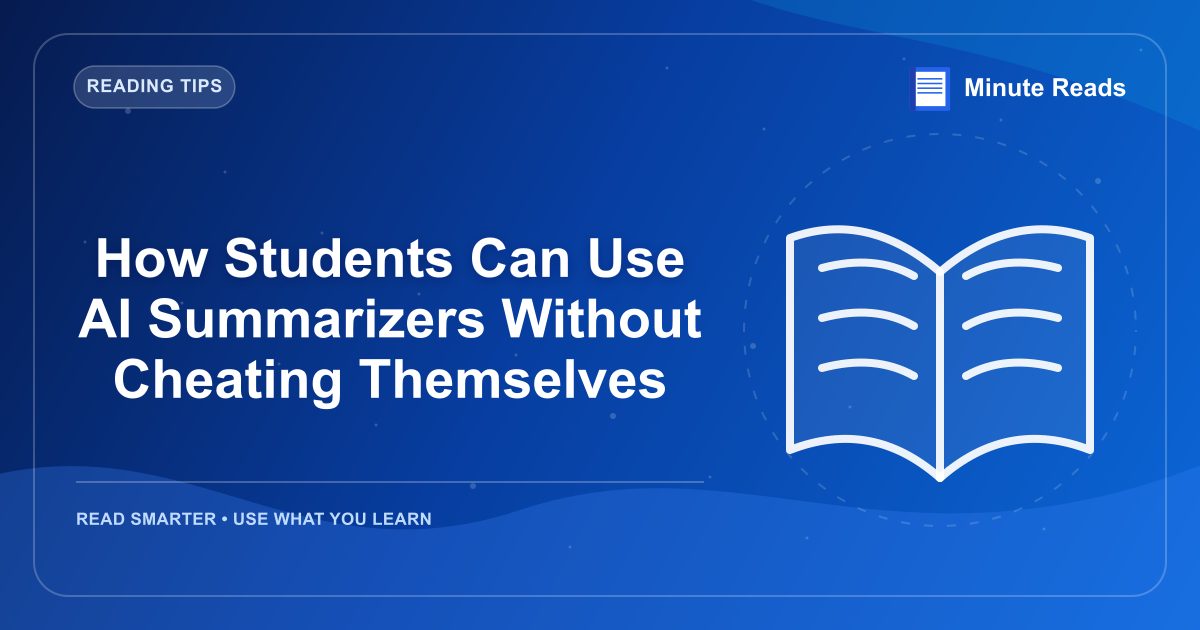 How Students Can Use AI Summarizers Without Cheating Themselves — MinuteReads blog thumbnail