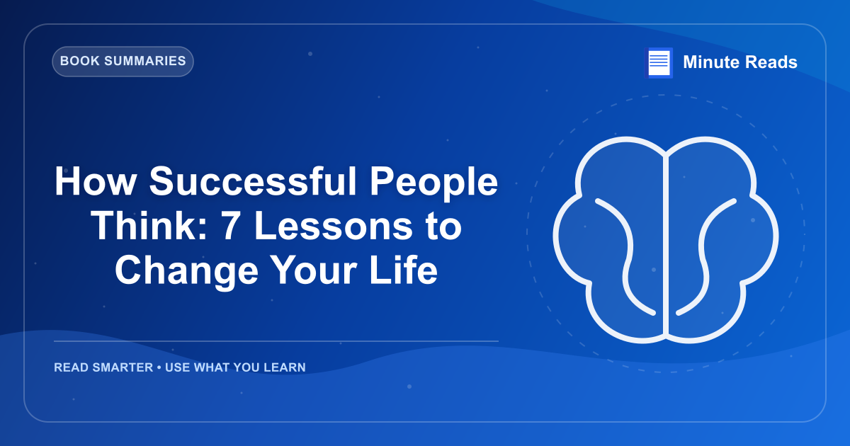 How Successful People Think: 7 Lessons to Change Your Life — MinuteReads blog thumbnail