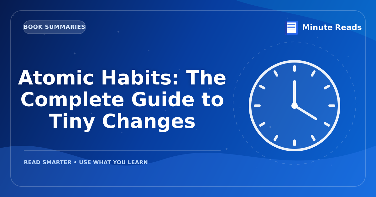 Atomic Habits: The Complete Guide to Tiny Changes — MinuteReads blog thumbnail