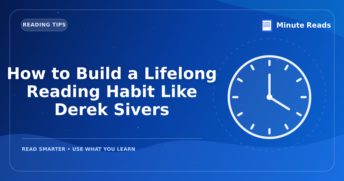 How to Build a Lifelong Reading Habit Like Derek Sivers — MinuteReads blog thumbnail