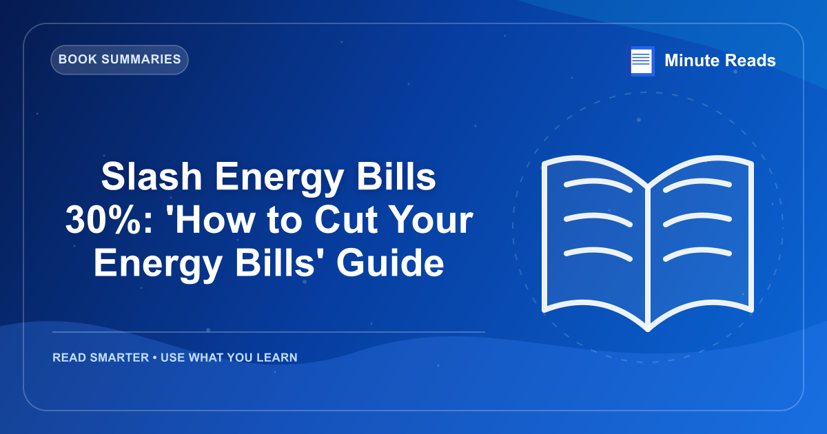 Slash Energy Bills 30%: 'How to Cut Your Energy Bills' Guide — MinuteReads blog thumbnail