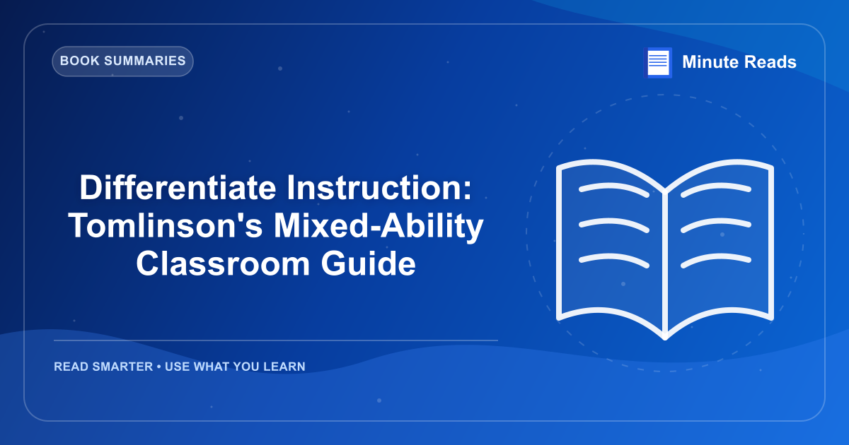 Differentiate Instruction: Tomlinson's Mixed-Ability Classroom Guide — MinuteReads blog thumbnail