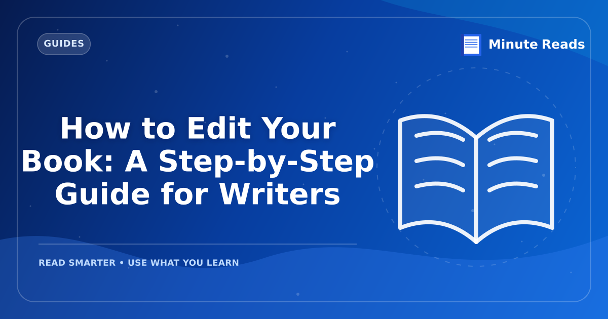 How to Edit Your Book: A Step-by-Step Guide for Writers — MinuteReads blog thumbnail
