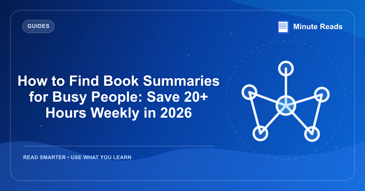 How to Find Book Summaries for Busy People: Save 20+ Hours Weekly in 2026 — MinuteReads blog thumbnail