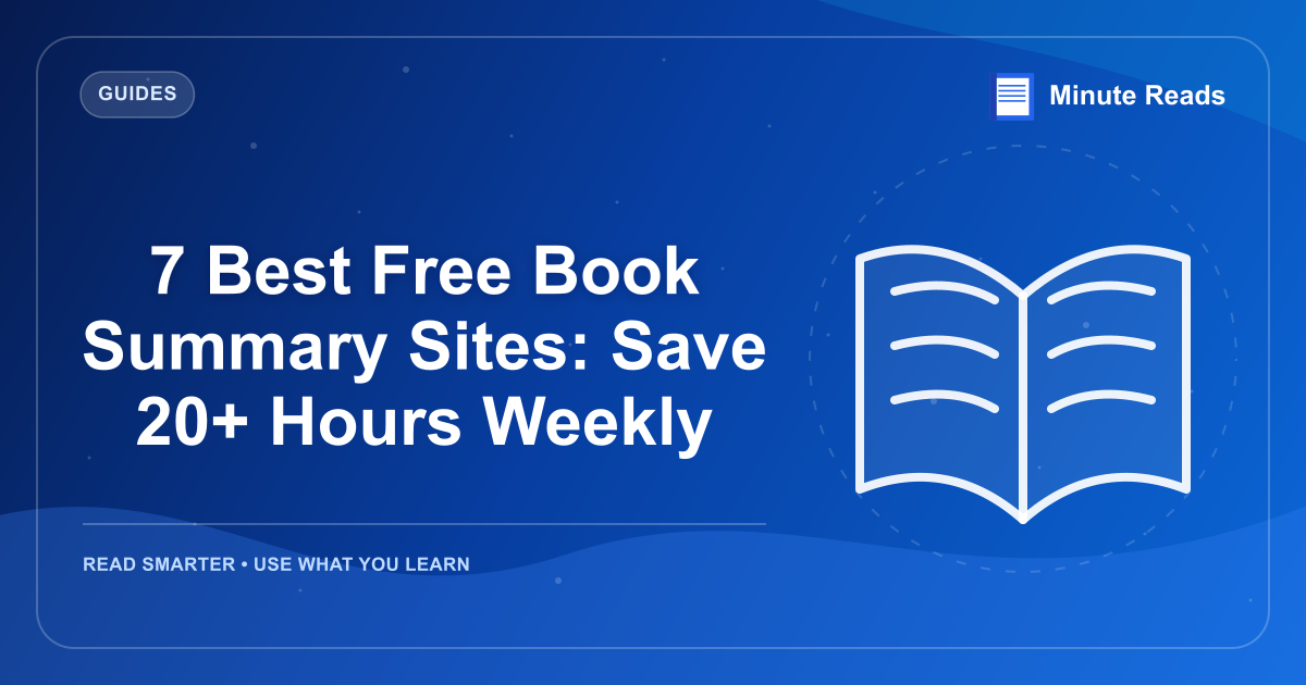 7 Best Free Book Summary Sites: Save 20+ Hours Weekly — MinuteReads blog thumbnail
