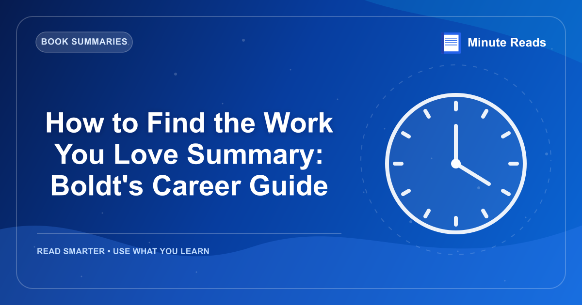 How to Find the Work You Love Summary: Boldt's Career Guide — MinuteReads blog thumbnail