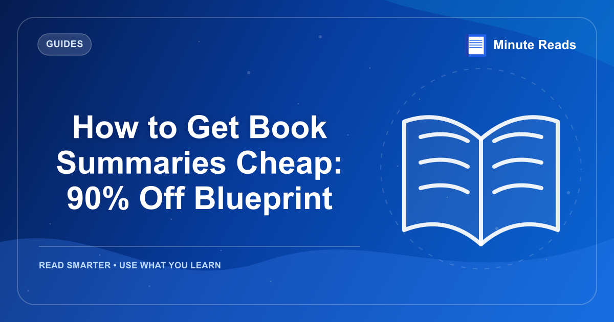 How to Get Book Summaries Cheap: 90% Off Blueprint — MinuteReads blog thumbnail