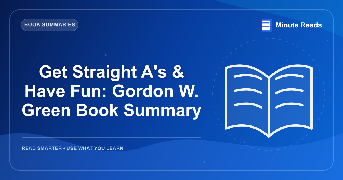 Get Straight A's & Have Fun: Gordon W. Green Book Summary — MinuteReads blog thumbnail