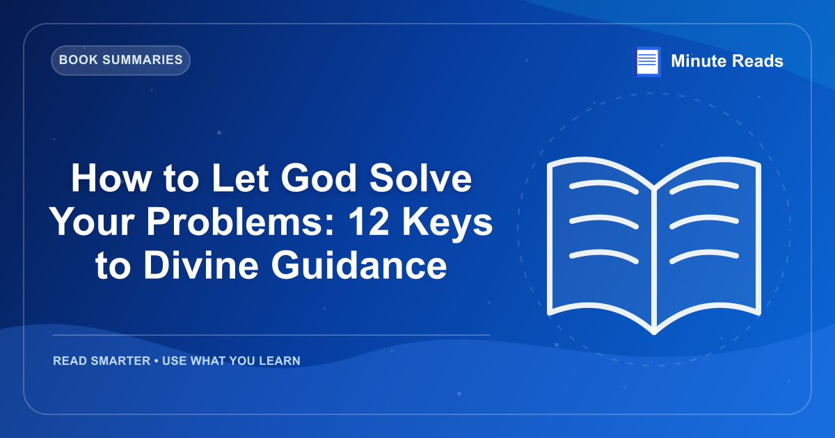 How to Let God Solve Your Problems: 12 Keys to Divine Guidance — MinuteReads blog thumbnail