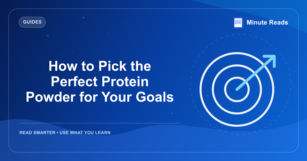 How to Pick the Perfect Protein Powder for Your Goals — MinuteReads blog thumbnail
