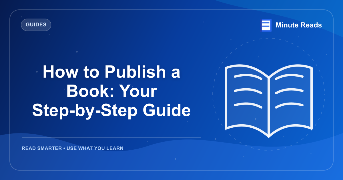 How to Publish a Book: Your Step-by-Step Guide — MinuteReads blog thumbnail