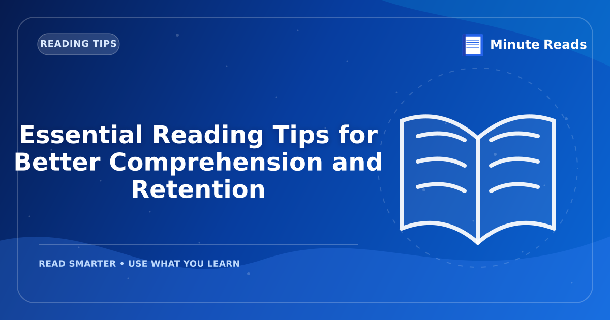 Essential Reading Tips for Better Comprehension and Retention — MinuteReads blog thumbnail