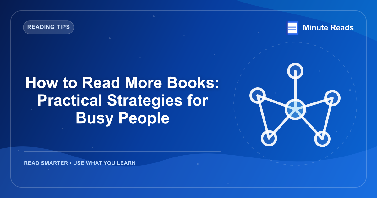 How to Read More Books: Practical Strategies for Busy People — MinuteReads blog thumbnail