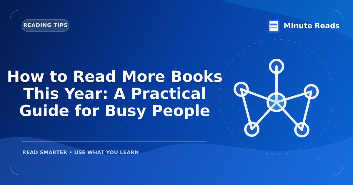 How to Read More Books This Year: A Practical Guide for Busy People — MinuteReads blog thumbnail