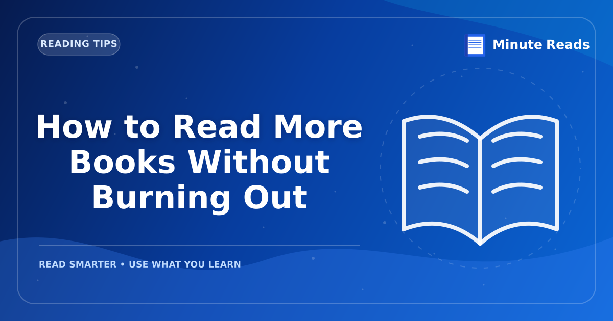 How to Read More Books Without Burning Out — MinuteReads blog thumbnail
