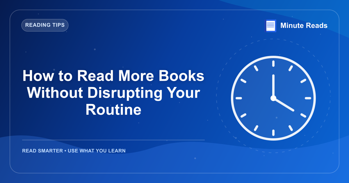 How to Read More Books Without Disrupting Your Routine — MinuteReads blog thumbnail