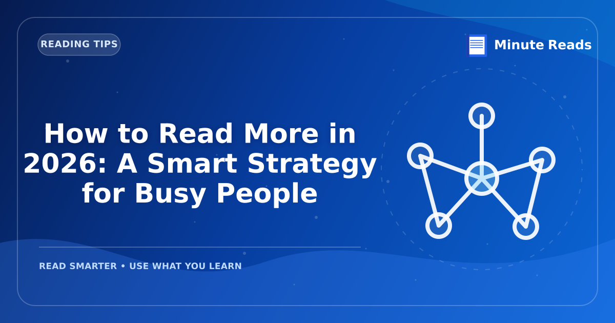 How to Read More in 2026: A Smart Strategy for Busy People — MinuteReads blog thumbnail