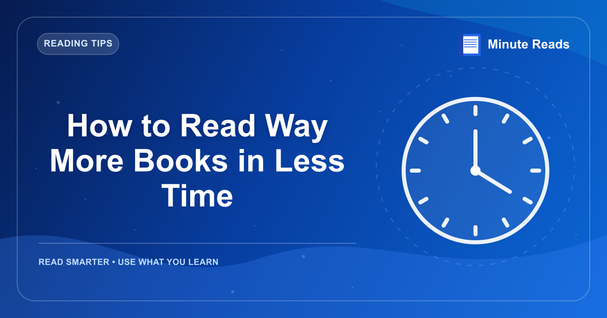 How to Read Way More Books in Less Time — MinuteReads blog thumbnail