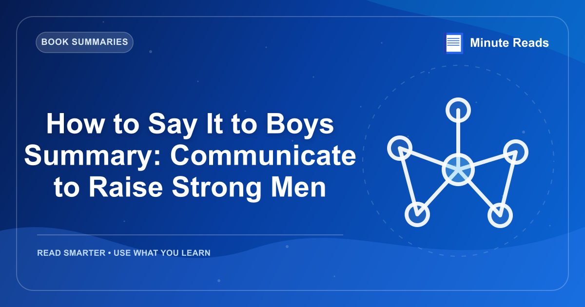 How to Say It to Boys Summary: Communicate to Raise Strong Men — MinuteReads blog thumbnail