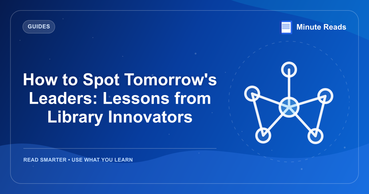 How to Spot Tomorrow's Leaders: Lessons from Library Innovators — MinuteReads blog thumbnail
