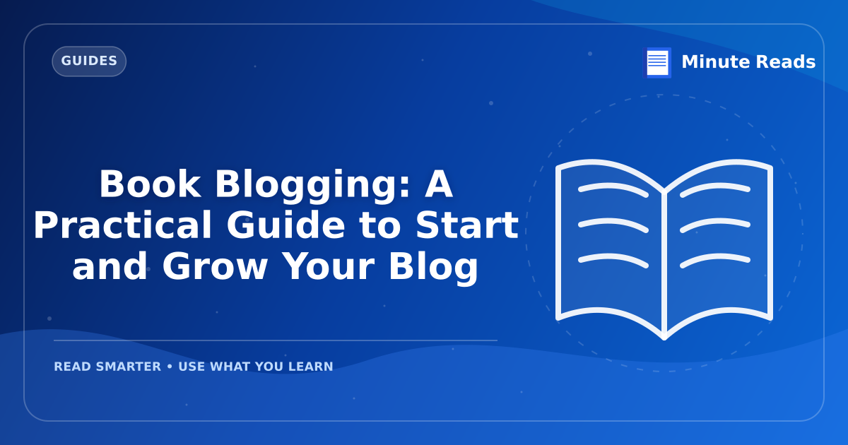 Book Blogging: A Practical Guide to Start and Grow Your Blog — MinuteReads blog thumbnail