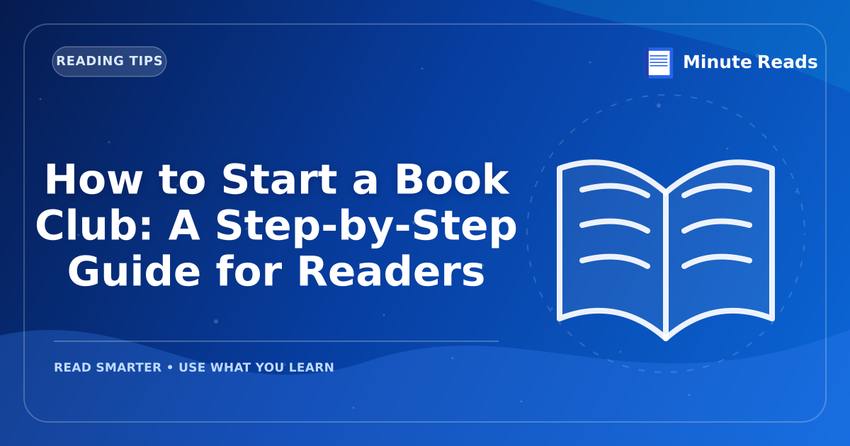How to Start a Book Club: A Step-by-Step Guide for Readers — MinuteReads blog thumbnail
