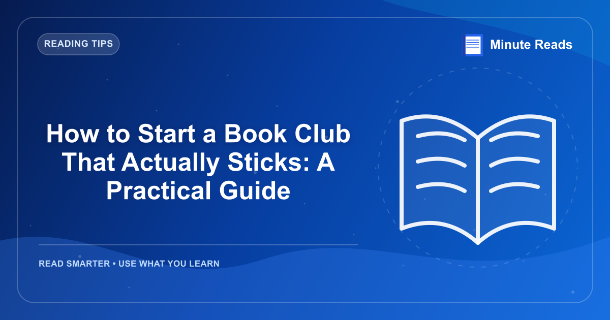 How to Start a Book Club That Actually Sticks: A Practical Guide — MinuteReads blog thumbnail