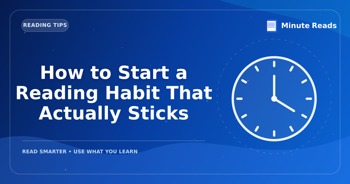 How to Start a Reading Habit That Actually Sticks — MinuteReads blog thumbnail