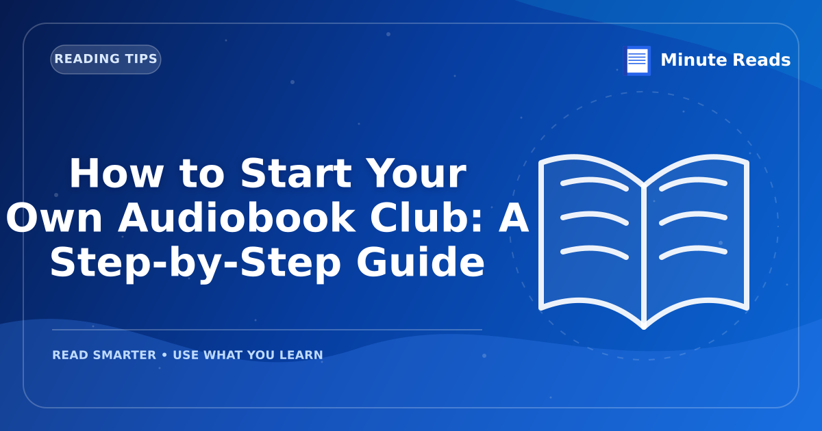 How to Start Your Own Audiobook Club: A Step-by-Step Guide — MinuteReads blog thumbnail