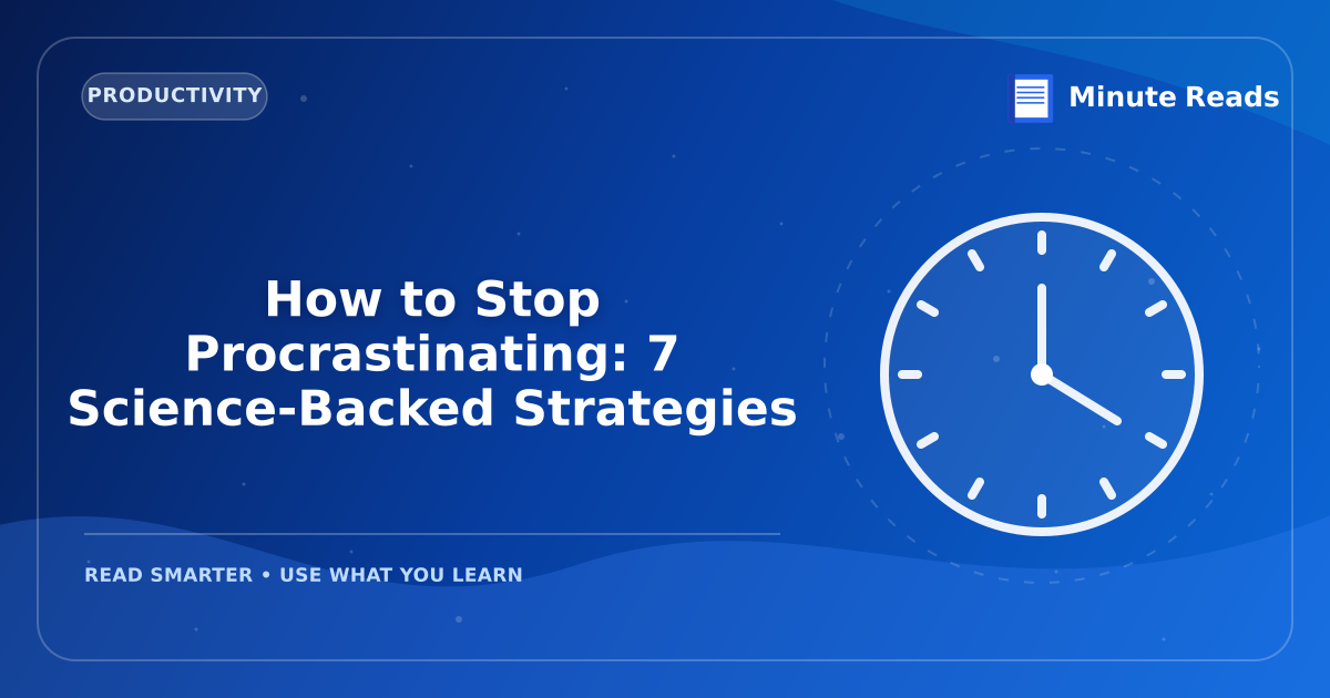 How to Stop Procrastinating: 7 Science-Backed Strategies — MinuteReads blog thumbnail