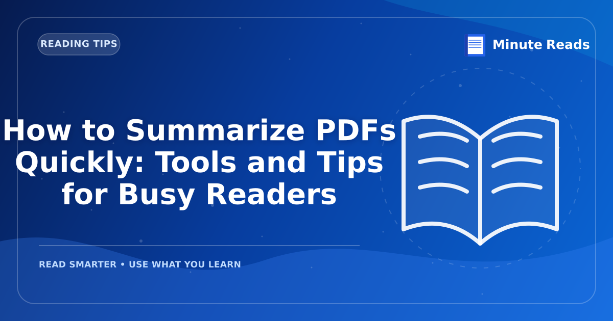 How to Summarize PDFs Quickly: Tools and Tips for Busy Readers — MinuteReads blog thumbnail