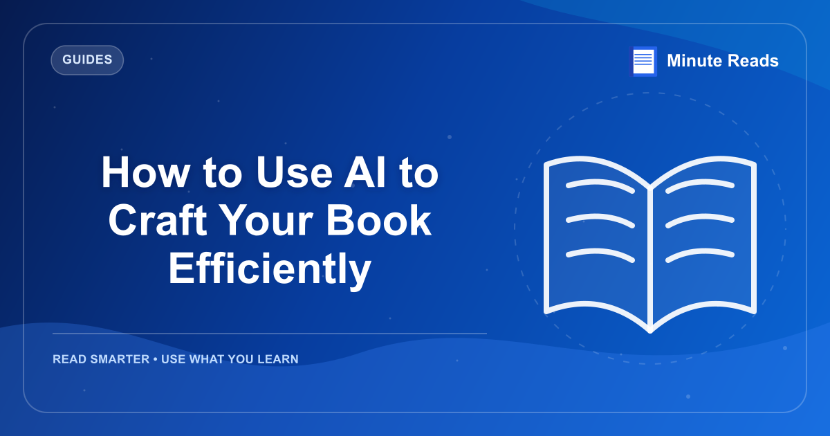 How to Use AI to Craft Your Book Efficiently — MinuteReads blog thumbnail