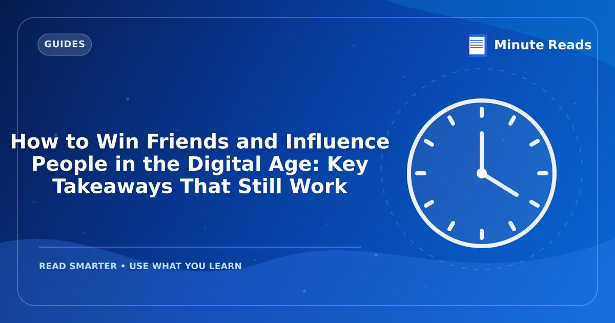 How to Win Friends and Influence People in the Digital Age: Key Takeaways That Still Work — MinuteReads blog thumbnail