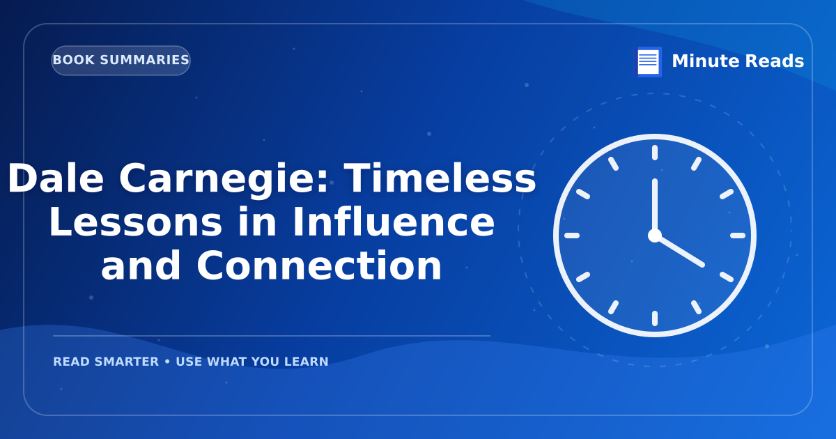 Dale Carnegie: Timeless Lessons in Influence and Connection — MinuteReads blog thumbnail