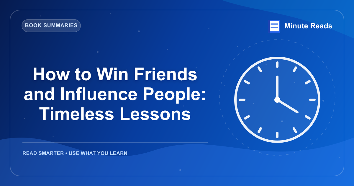 How to Win Friends and Influence People: Timeless Lessons — MinuteReads blog thumbnail